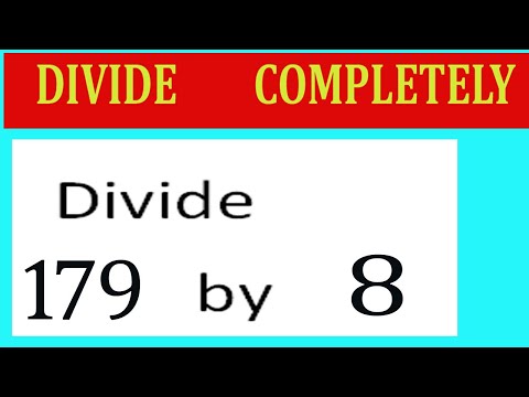 Divide 179 by 8 Divide completely