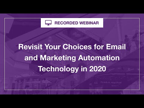 Webinar: Revisit Your Choices for Email and Marketing Automation Technology in 2020