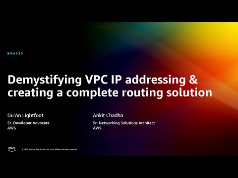 AWS re:Invent 2022 - Demystifying VPC IP addressing & creating a complete routing solution (BOA320)