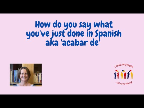 How to say what you've just done in Spanish #SpanishGCSE, #SpanishAlevel, #Spanishresources