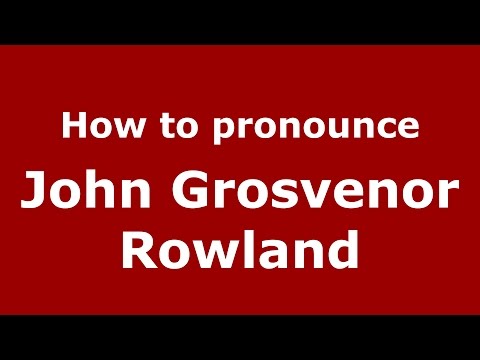 How to pronounce John Grosvenor Rowland (American English/US) - PronounceNames.com