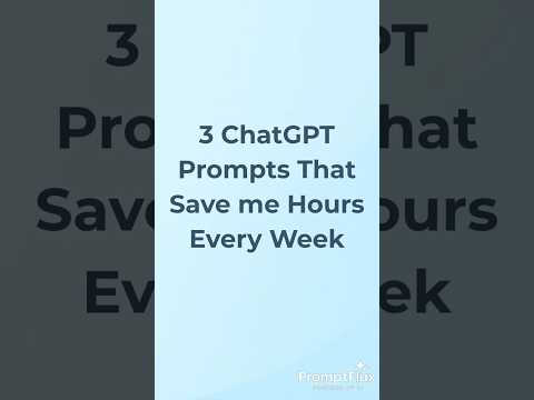3 ChatGPT Prompts That Save Me Hours Every Week ⏱️