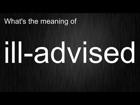 ill-advised Over English Pronunciation and Usage? Here's All You Need to Know