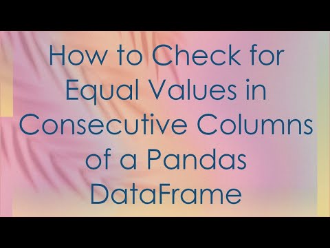 How to Check for Equal Values in Consecutive Columns of a Pandas DataFrame
