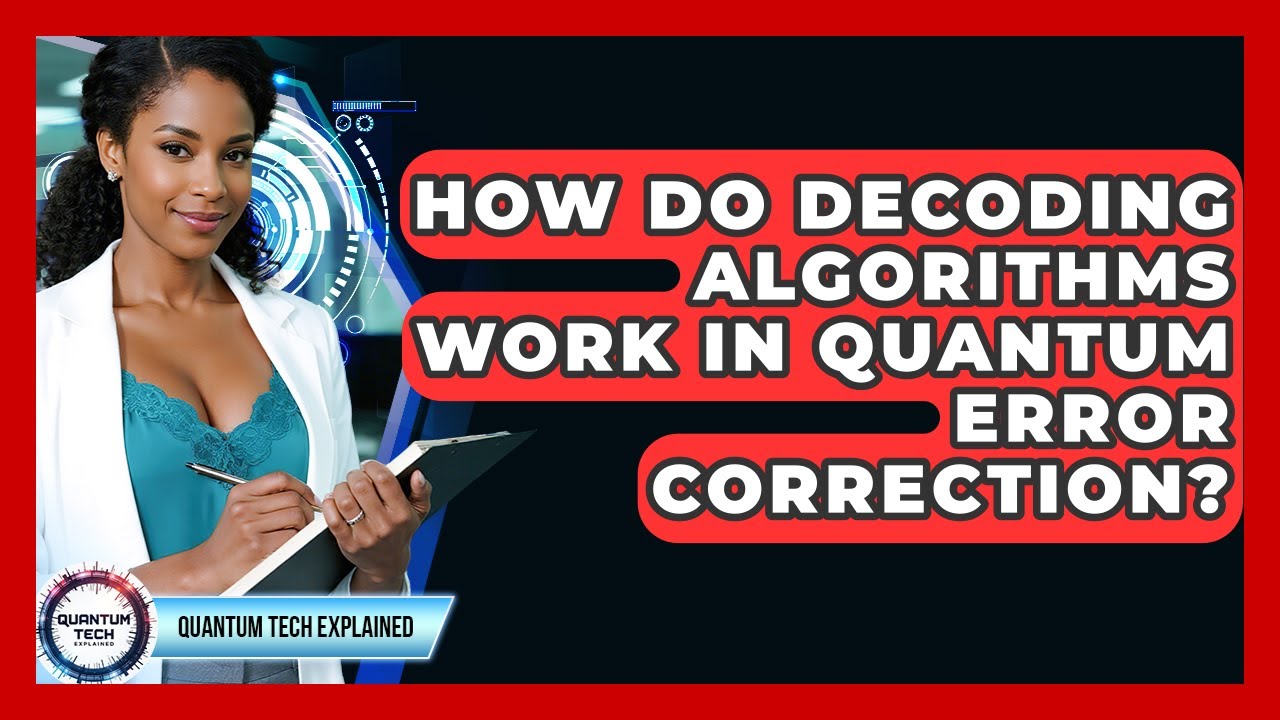 How Do Decoding Algorithms Work In Quantum Error Correction? - Quantum Tech Explained