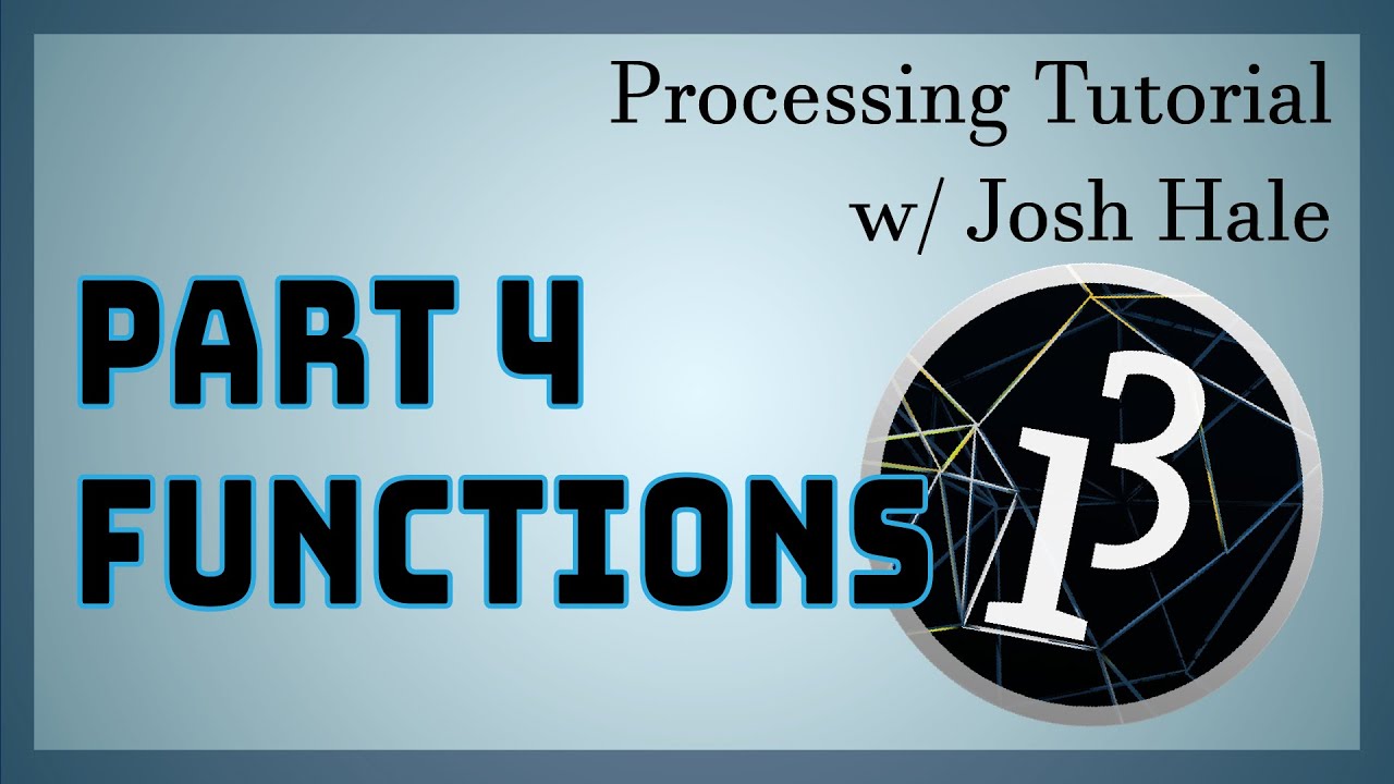 Processing Tutorial - #4 Functions