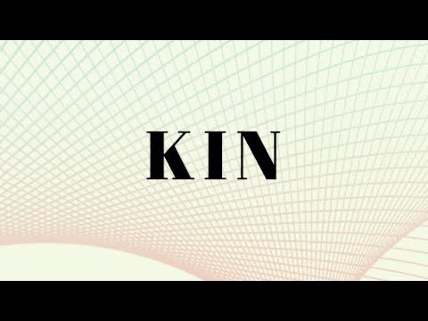 Kin - Meaning, Explanation , Use in Sentence , How to say Kin