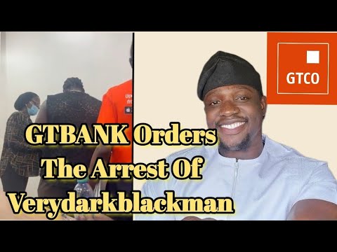 GTBank has reportedly ordered the arrest of popular social media influencer VeryDarkMan