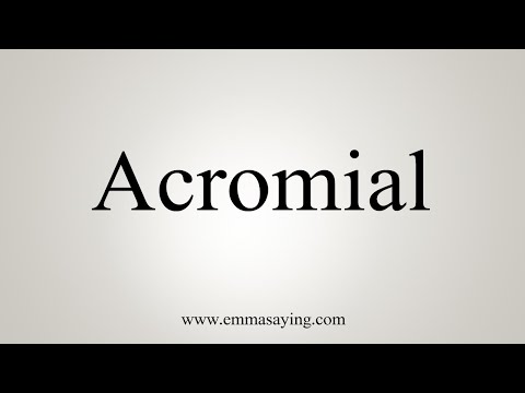 How To Say Acromial