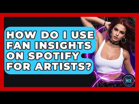 How Do I Use Fan Insights On Spotify For Artists? - Electronic Mix Masters