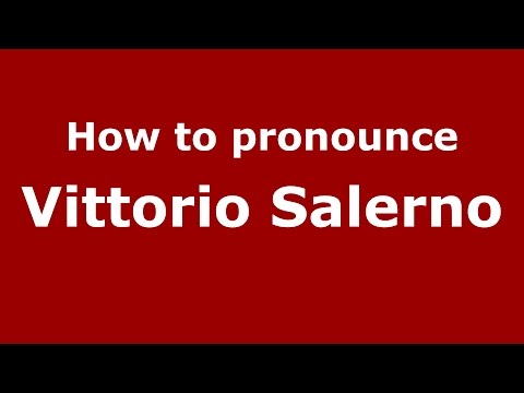 How to pronounce Vittorio Salerno (Italian/Italy) - PronounceNames.com