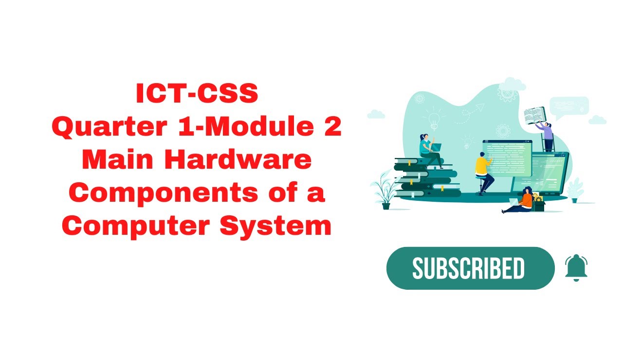 ICT CSS  Quarter 1 Module 2 Main Hardware Components of a Computer System