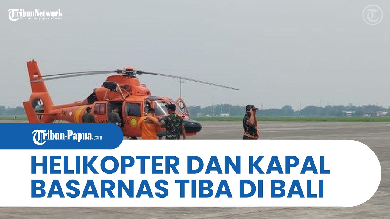 Kapal dan Helikopter Basarnas Tiba di Bali: Seluruh Peralatan SAR untuk ...