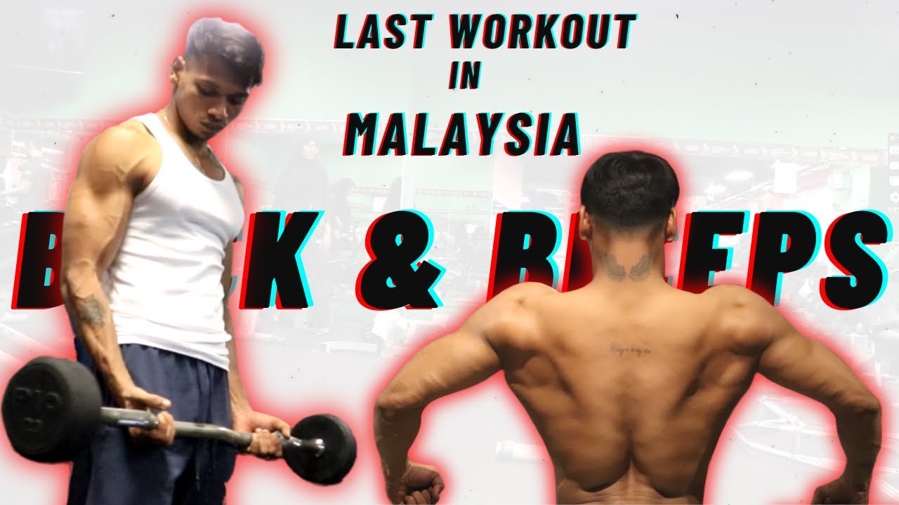 LAST WORKOUT IN MALAYSIA | BACK & BICEPS
