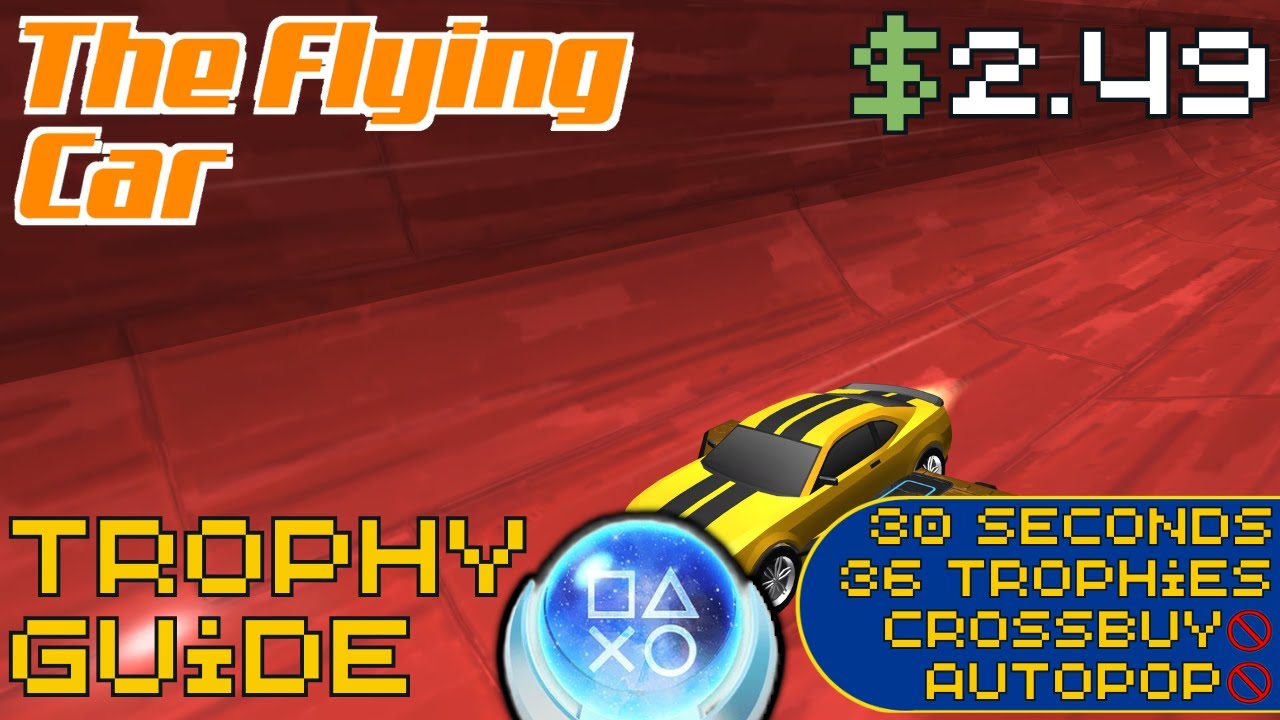 EASY 30 Second $2 Platinum! | The Flying Car Trophy Guide