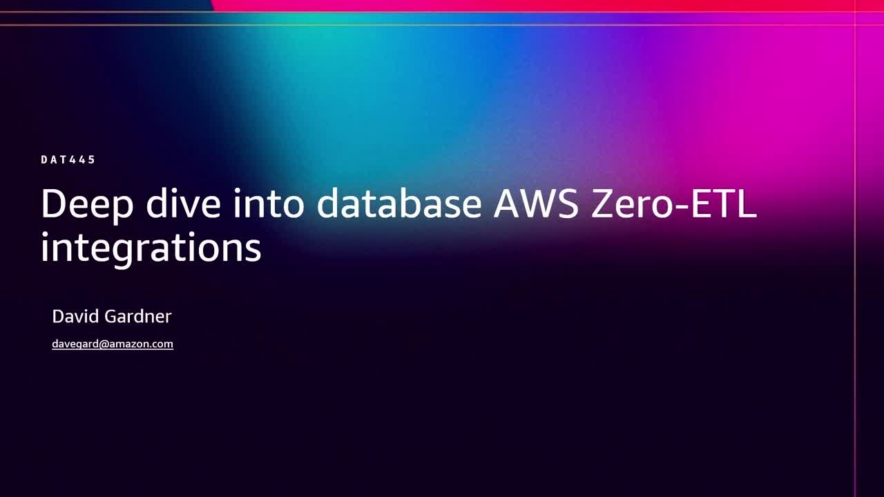 AWS re:Invent 2025 - Deep dive into databases zero-ETL integrations (DAT445)