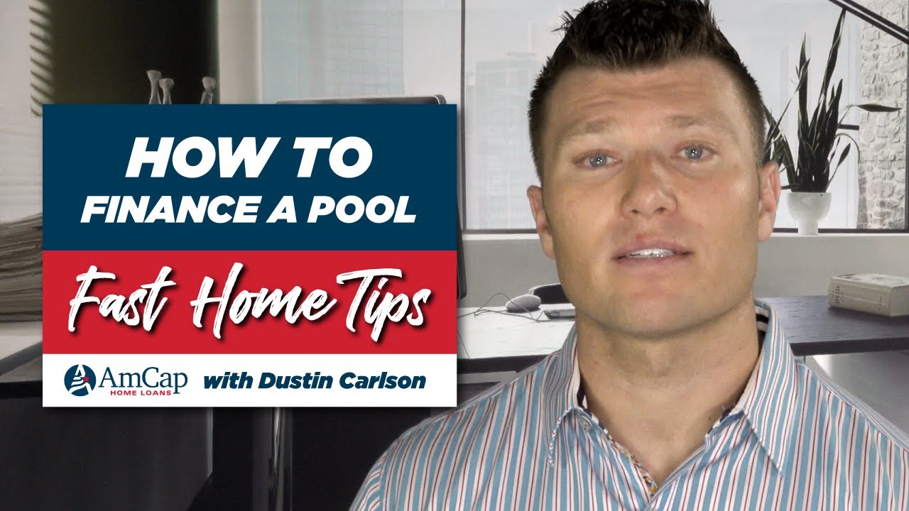 How to Finance a Pool  |  Fast Close Home with Dustin Carlson