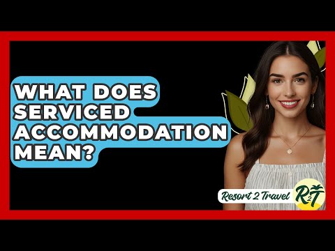 What Does Serviced Accommodation Mean? - Resort 2 Travel