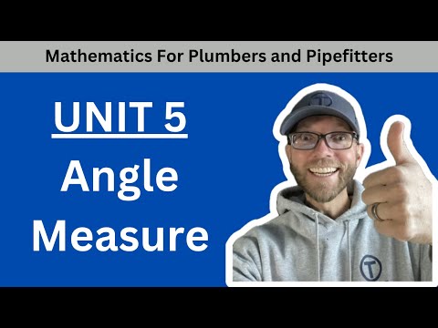 Mathematics for Plumbers and Pipefitters - Unit 5 Review of Angle Measure