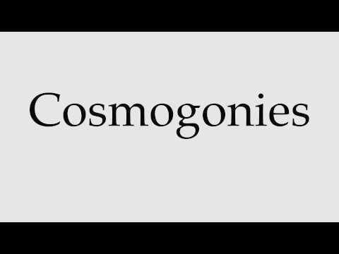 How to Pronounce Cosmogonies