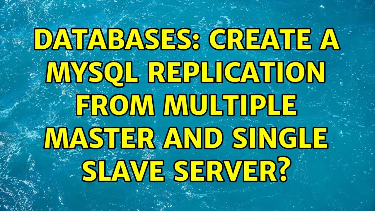 Databases: Create a mysql replication from multiple master and single slave server?