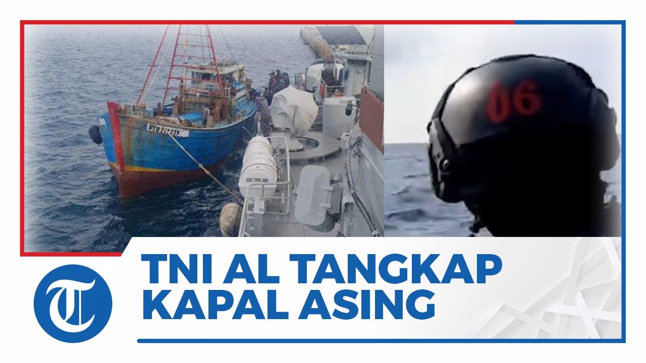 Tangkap Ikan Pakai Pukat Tarik, TNI AL Tangkap Kapal Asing Berbendera Vietnam di Laut Natuna ...