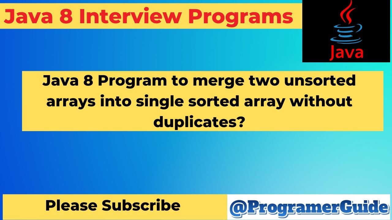 Java 8 Program to merge two unsorted arrays into single sorted array without duplicates?