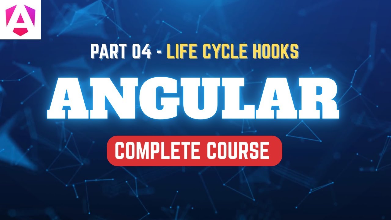 Angular | Complete Tutorial | Part 04 | Life Cycle Hooks