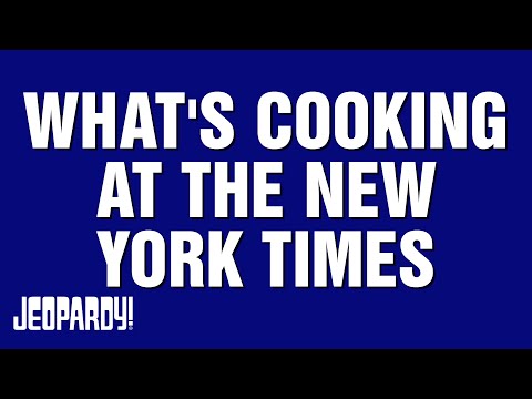 What's Cooking at the New York Times | Category | JEOPARDY!