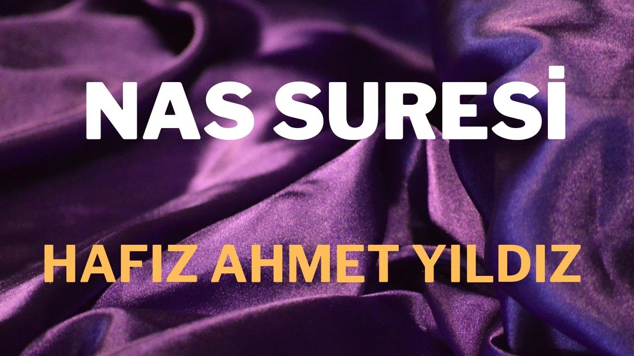 Nas suresi Hafız Ahmet Yıldız
