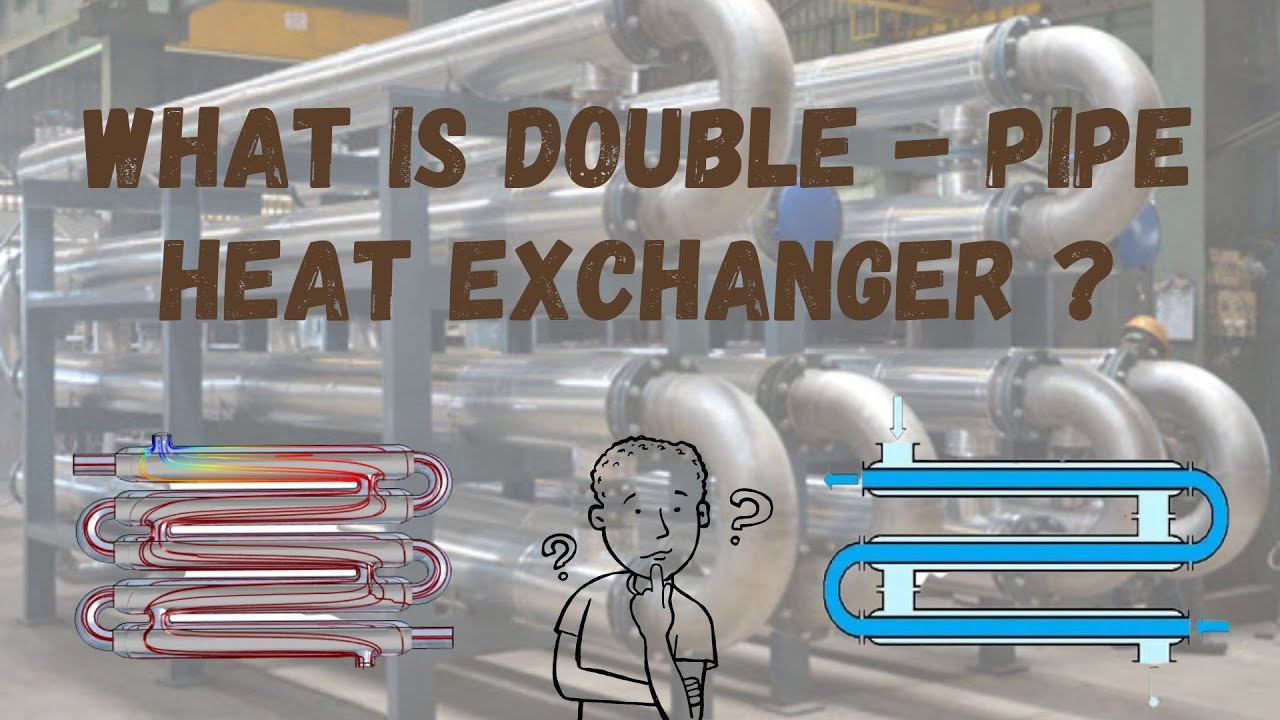 Double Pipe Heat Exchangers: Advantages, Disadvantages, and Applications @KnowChem