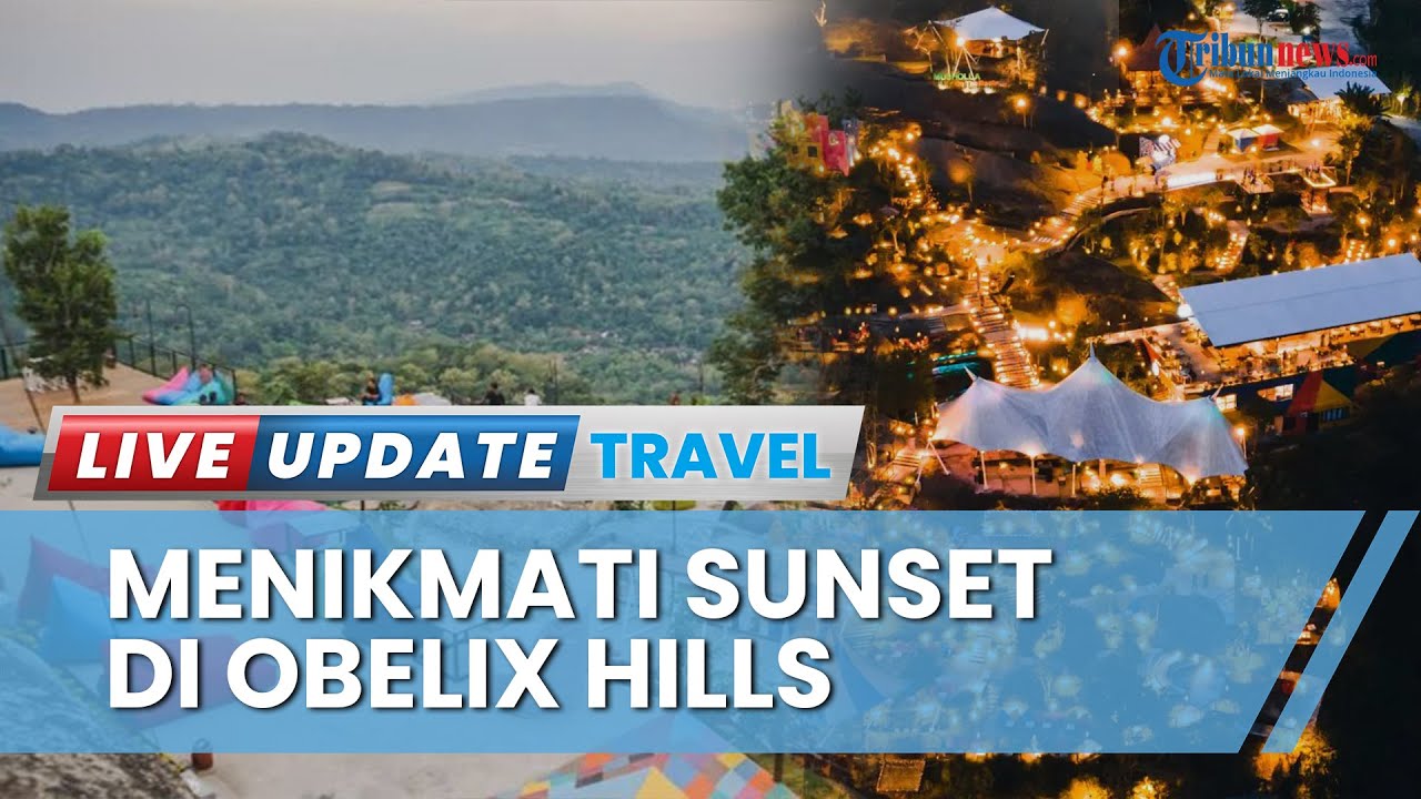 Nikmati Sunset & Hamparan Perbukitan di Wisata Obelix Hills Yogyakarta ...