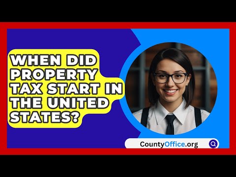 When Did Property Tax Start In The United States? - CountyOffice.org