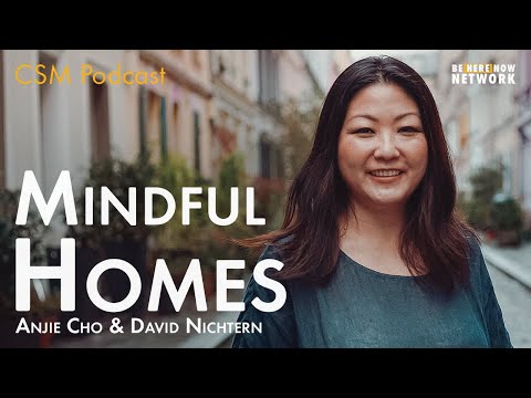 Mindful Homes with Anjie Cho & David Nichtern – CSM Podcast Ep. 42
