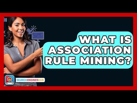 What Is Association Rule Mining? - SearchEnginesHub.com