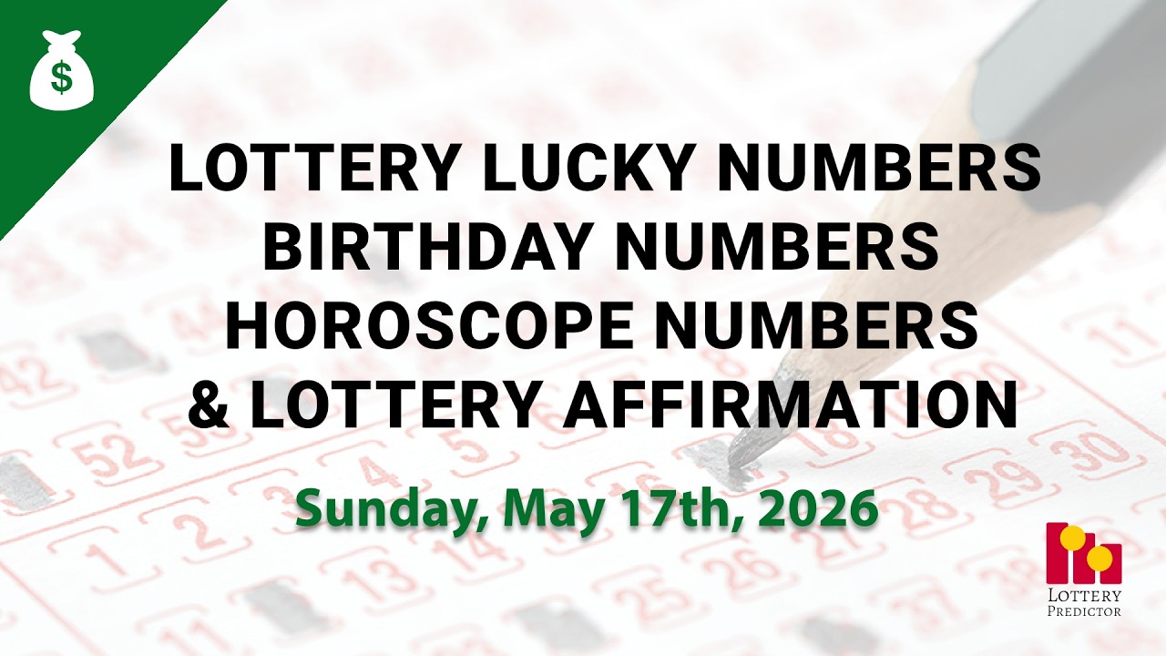 May 17th 2026 - Lottery Lucky Numbers, Birthday Numbers, Horoscope Numbers