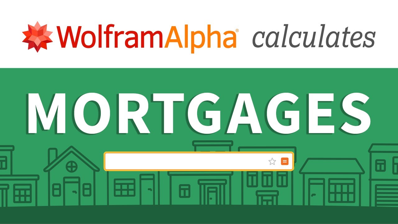 How to Calculate Mortgages with Wolfram|Alpha