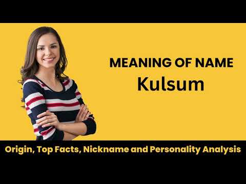 Kulsum Name Facts, Meaning, Personality, Nickname, Origin, Popularity, Similar Names and Poetry