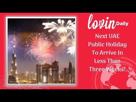 The Lovin Daily: Next UAE Public Holiday To Arrive In Less Than Three Weeks!