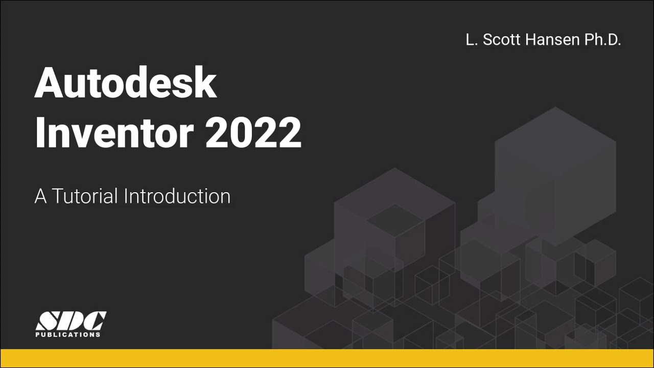 Autodesk Inventor 2022: A Tutorial Introduction - Overview