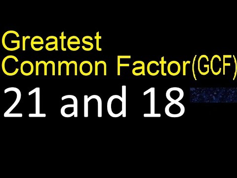 GCF 21 and 18 . greatest common factor . GCF(21 , 18) , How to Find GCF