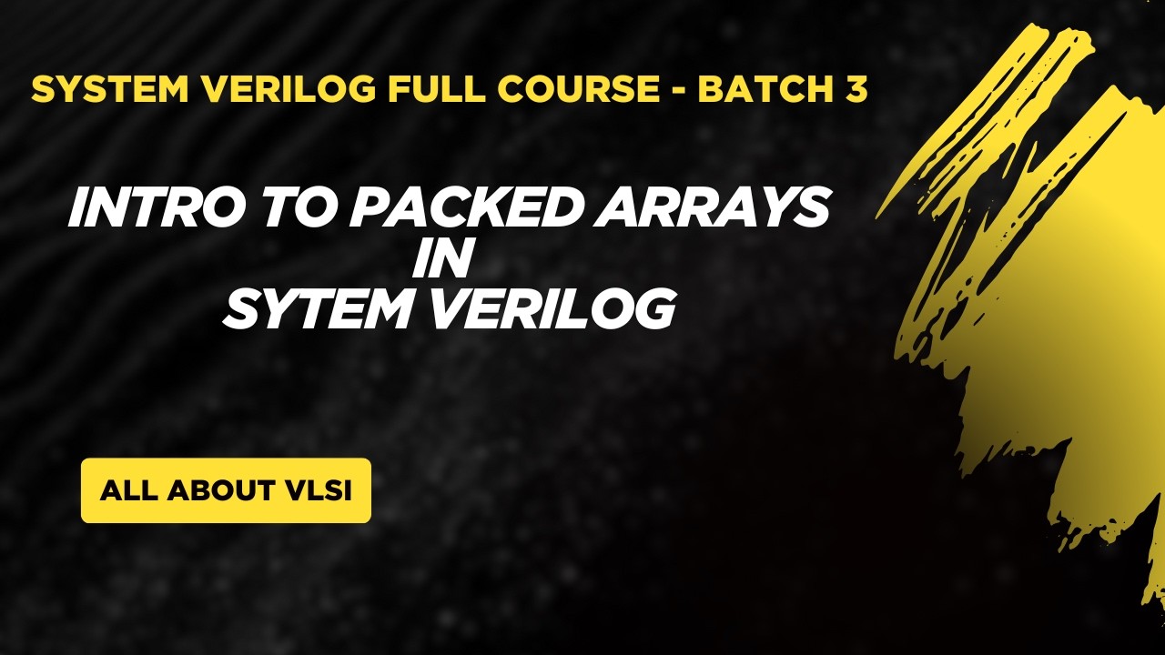 Packed Arrays in SystemVerilog | Complete Concept with Examples | VLSI Verification