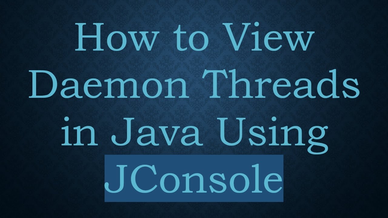 How to View Daemon Threads in Java Using JConsole