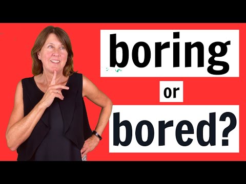 What's the difference between boring and bored?
