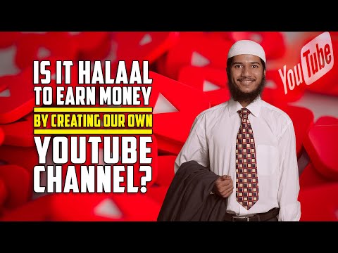 Is it Halal to Earn Money by Creating our own YouTube Channel? — Fariq Zakir Naik