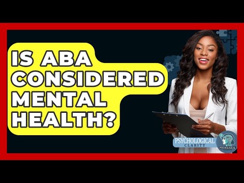 Is ABA Considered Mental Health? - Psychological Clarity