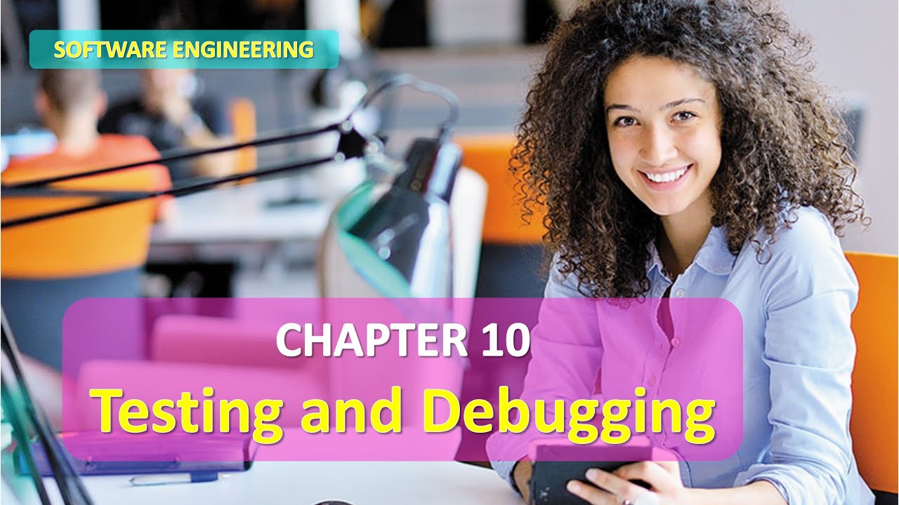 CHAPTER 10 SOFTWARE ENGINEERING TESTING AND DEBUGGING FULL