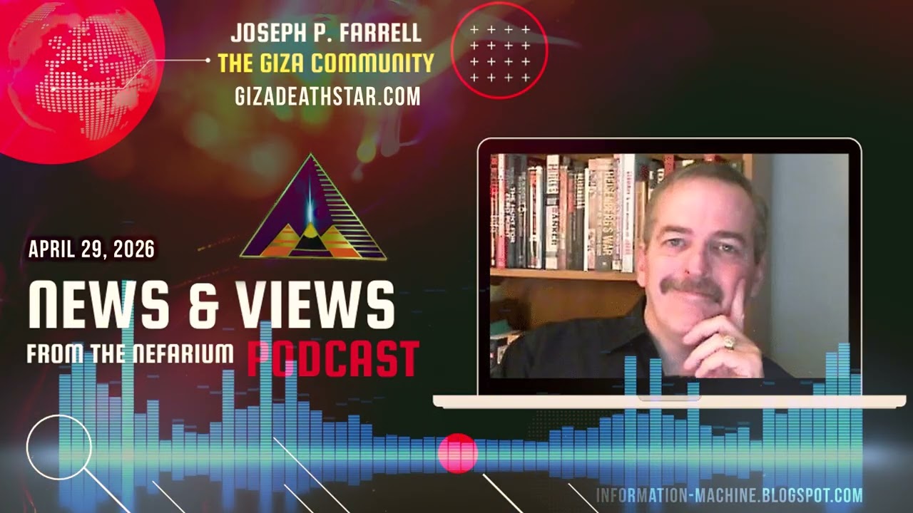 Joseph P. Farrell | News and Views from the Nefarium | Apr. 29, 2026