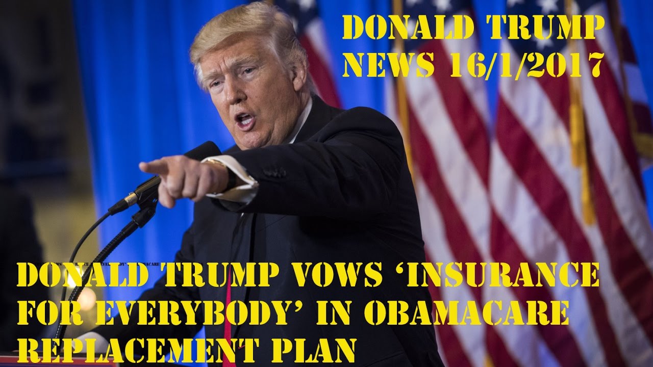 Donald Trump vows ‘insurance for everybody’ in Obamacare replacement plan