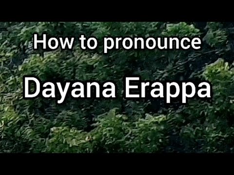 How to Pronounce Dayana Erappa
